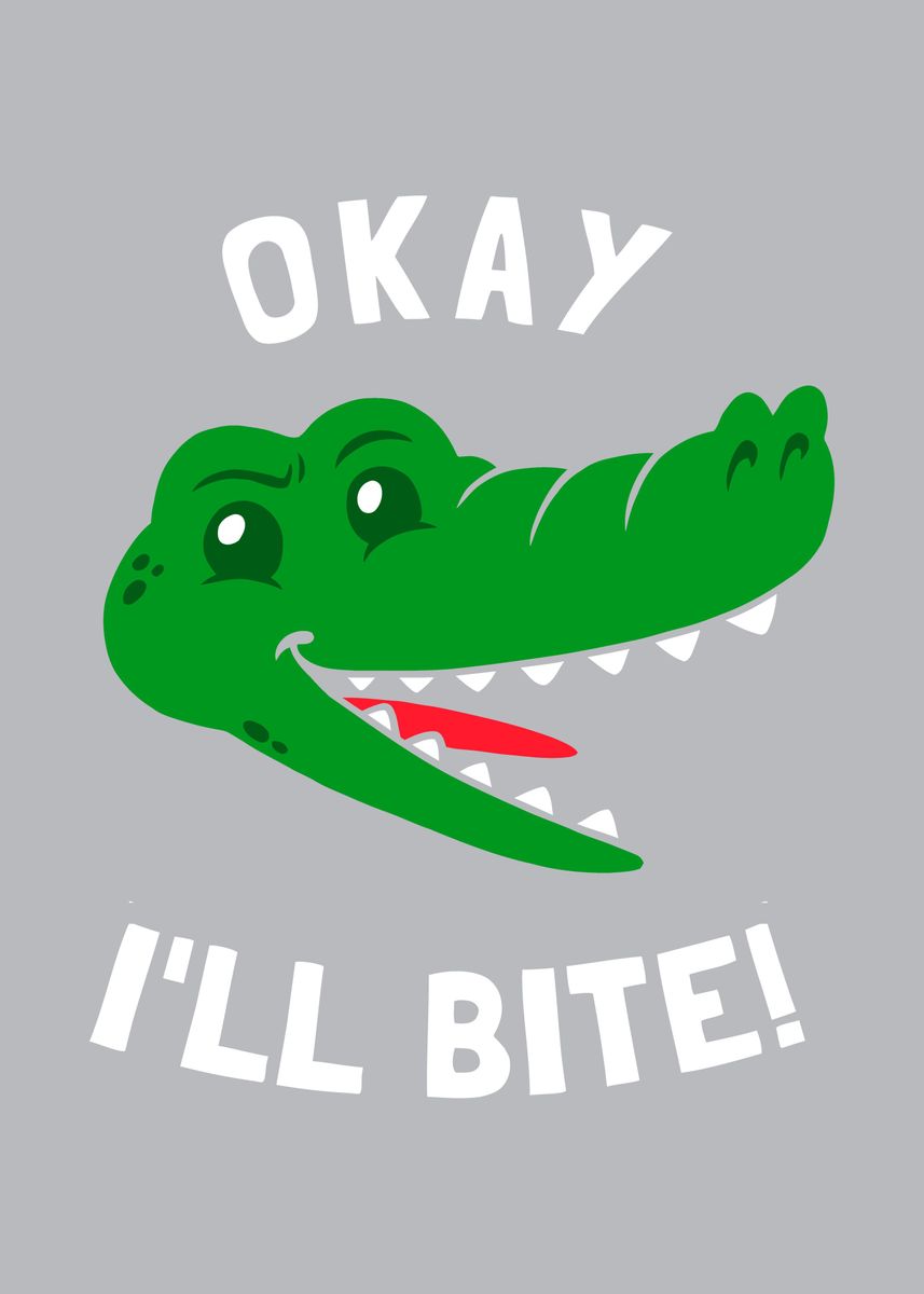 'Okay Ill Bite' Poster by Yipptee | Displate
