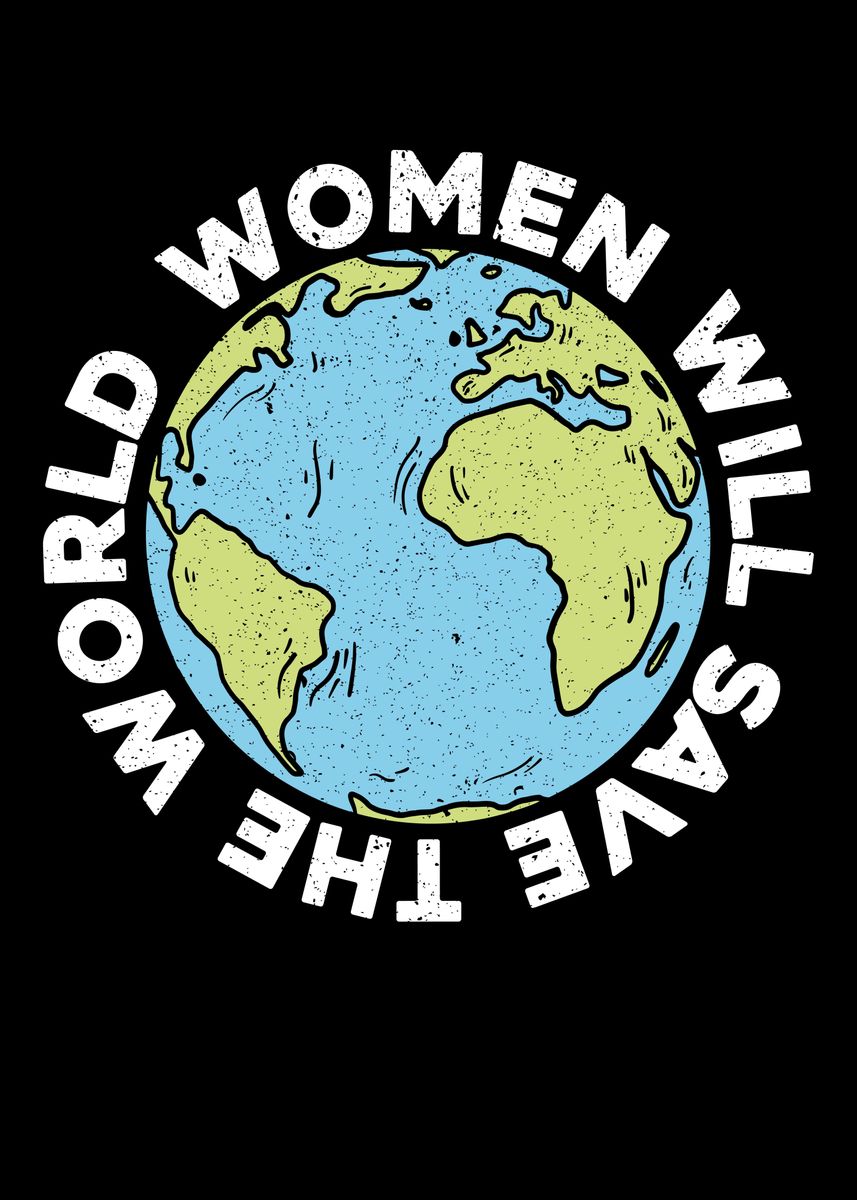 'Women Will Save The World' Poster, picture, metal print, paint by NAO ...