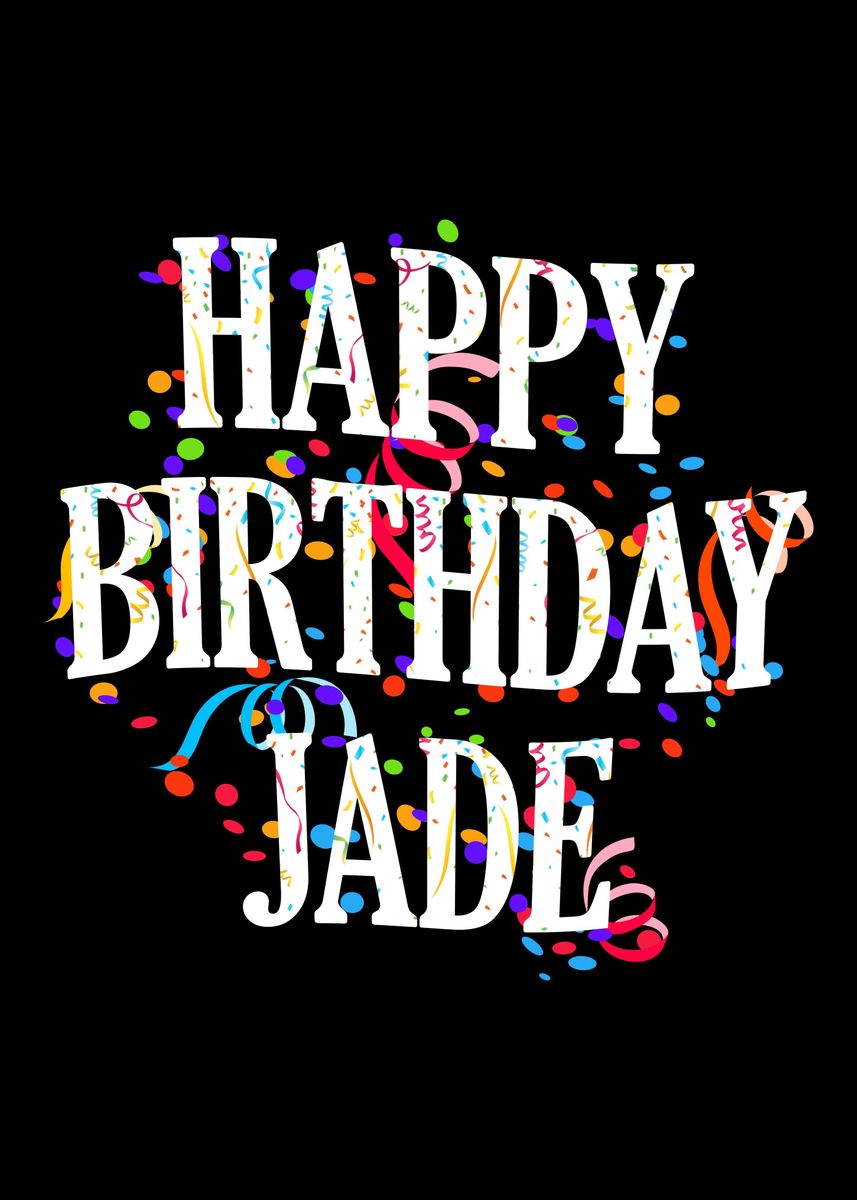 'Happy Birthday Jade' Poster, picture, metal print, paint by royalsigns ...