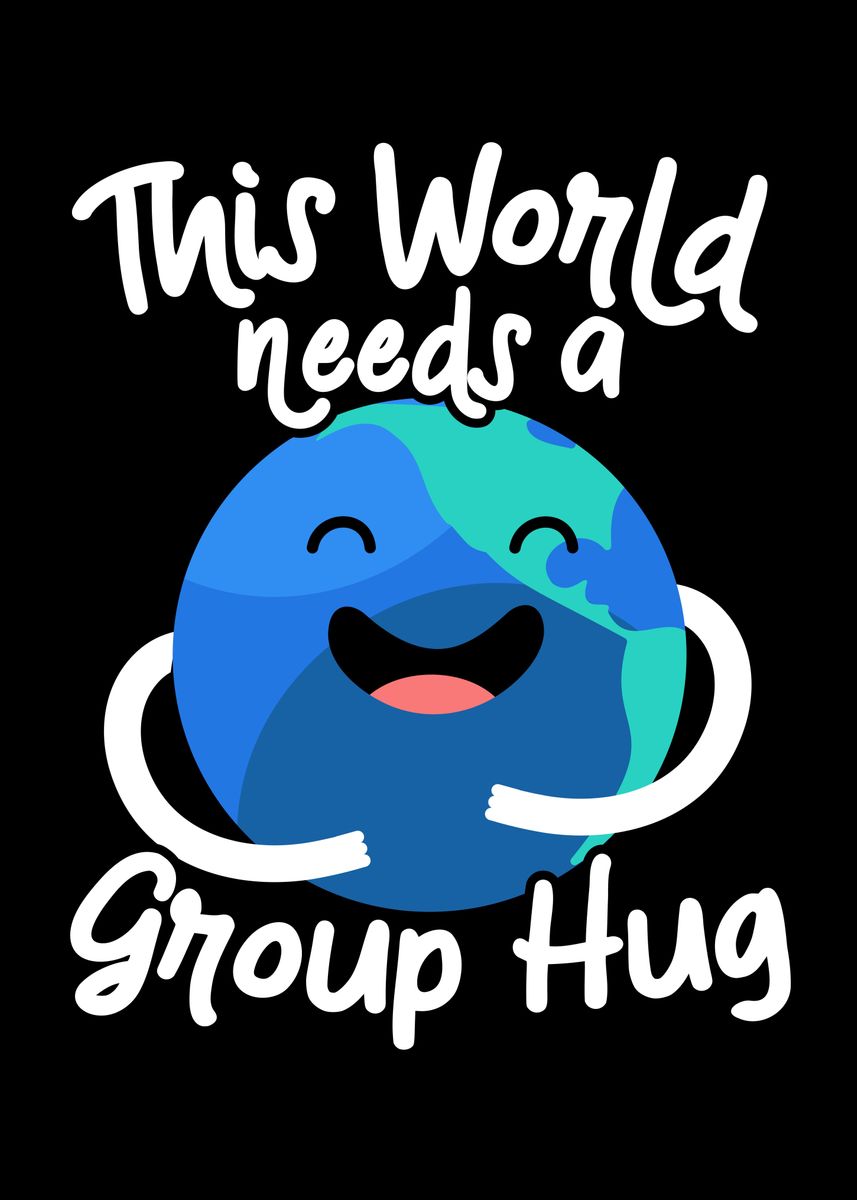 'This World Needs A Hug' Poster by NAO | Displate