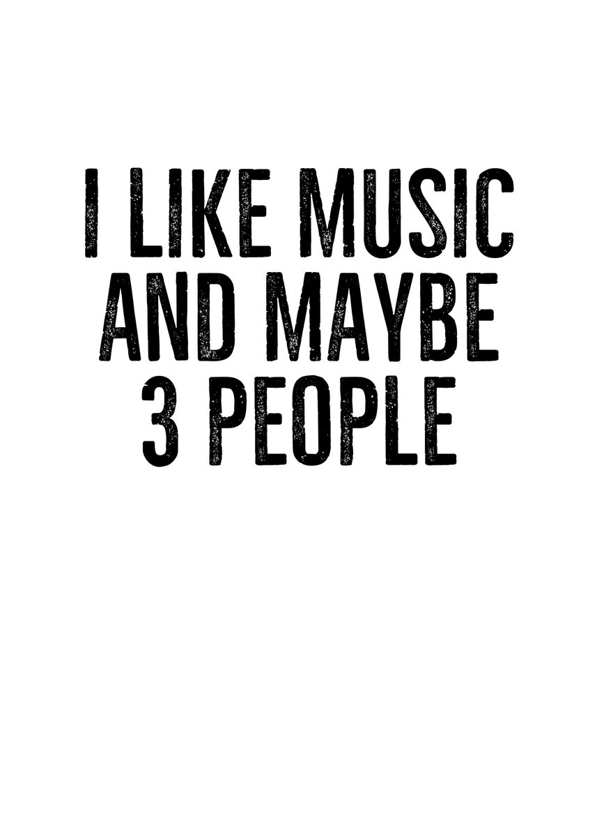 'I Like Music And Maybe 3' Poster, picture, metal print, paint by ...