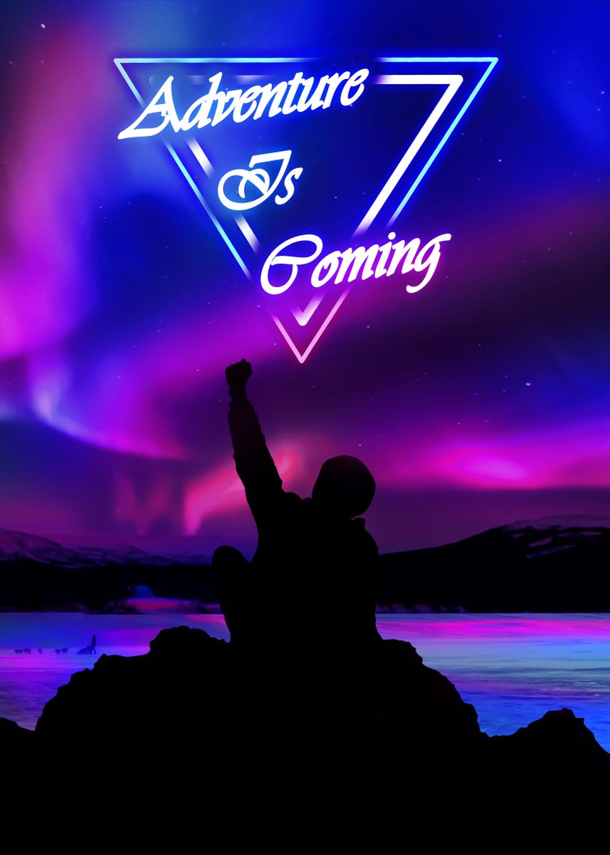'Adventure is Coming' Poster by INSPIRE COLLECTION | Displate