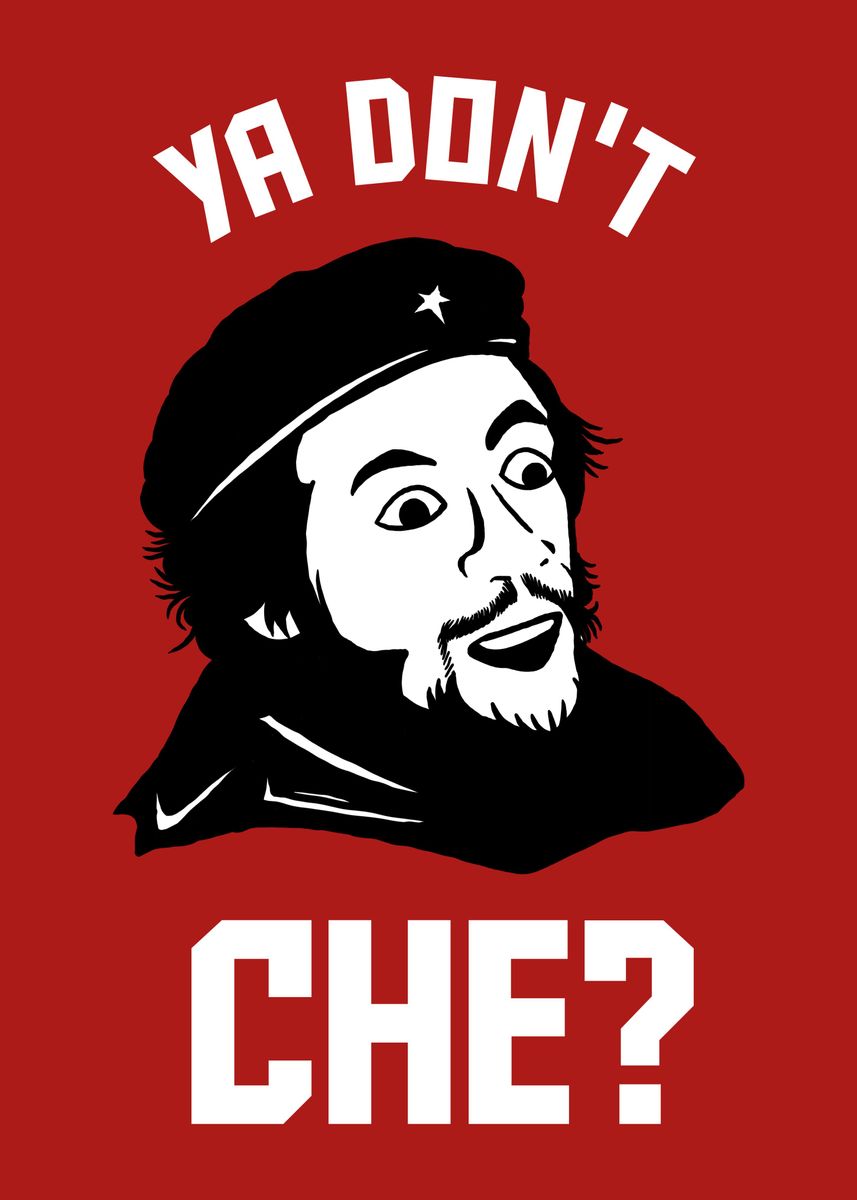 'Ya Dont Che' Poster, picture, metal print, paint by Yipptee | Displate