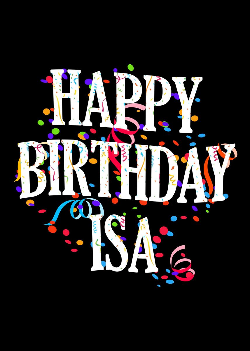 'Happy Birthday Isa' Poster, picture, metal print, paint by royalsigns ...