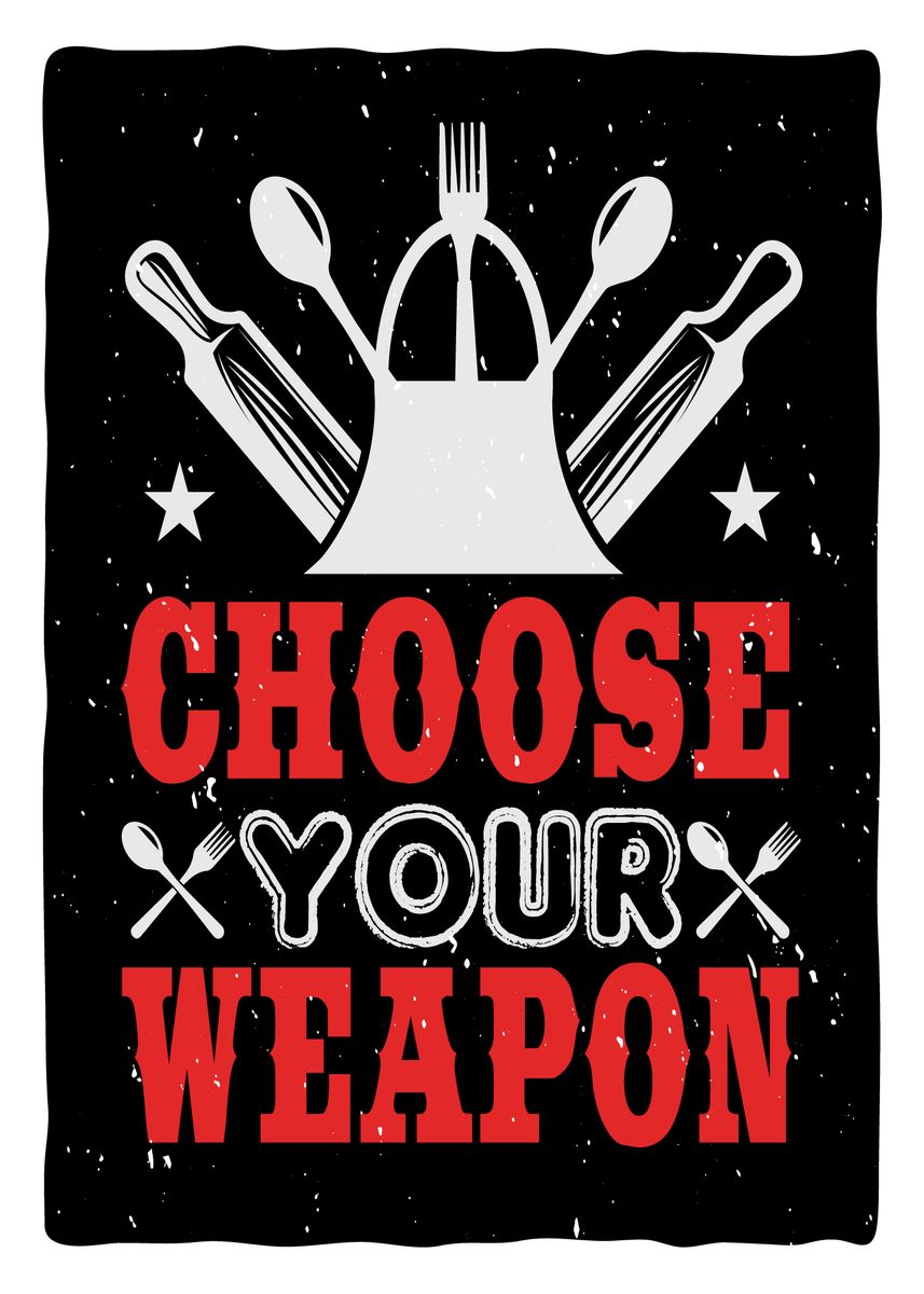 'choose your weapon' Poster by Bombdesign | Displate