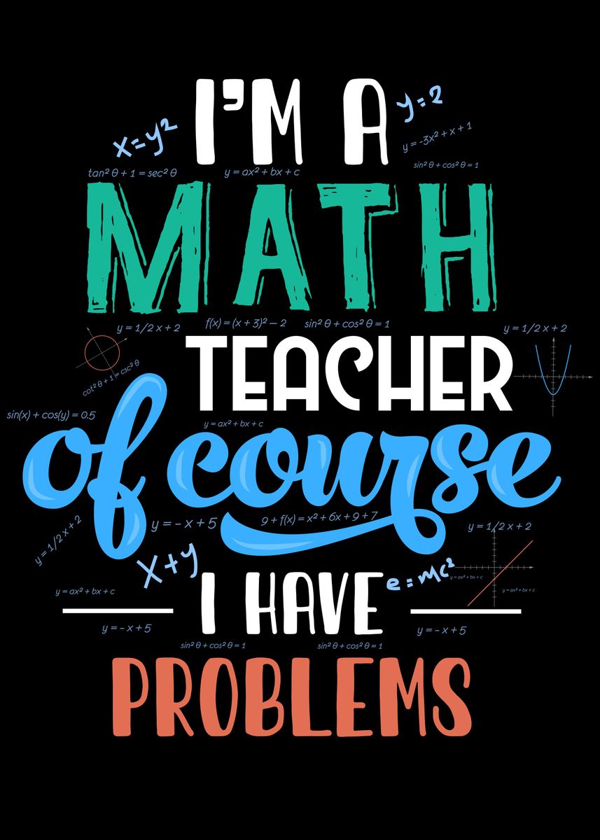 'Math Teacher Problems' Poster, picture, metal print, paint by Maksymilian Kulig | Displate