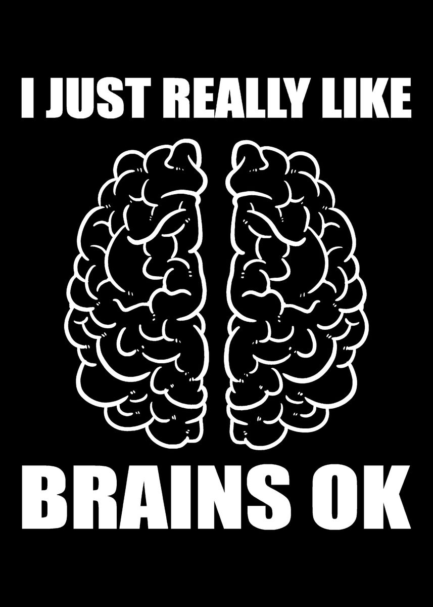 'Like brains Brain Speciali' Poster, picture, metal print, paint by ...