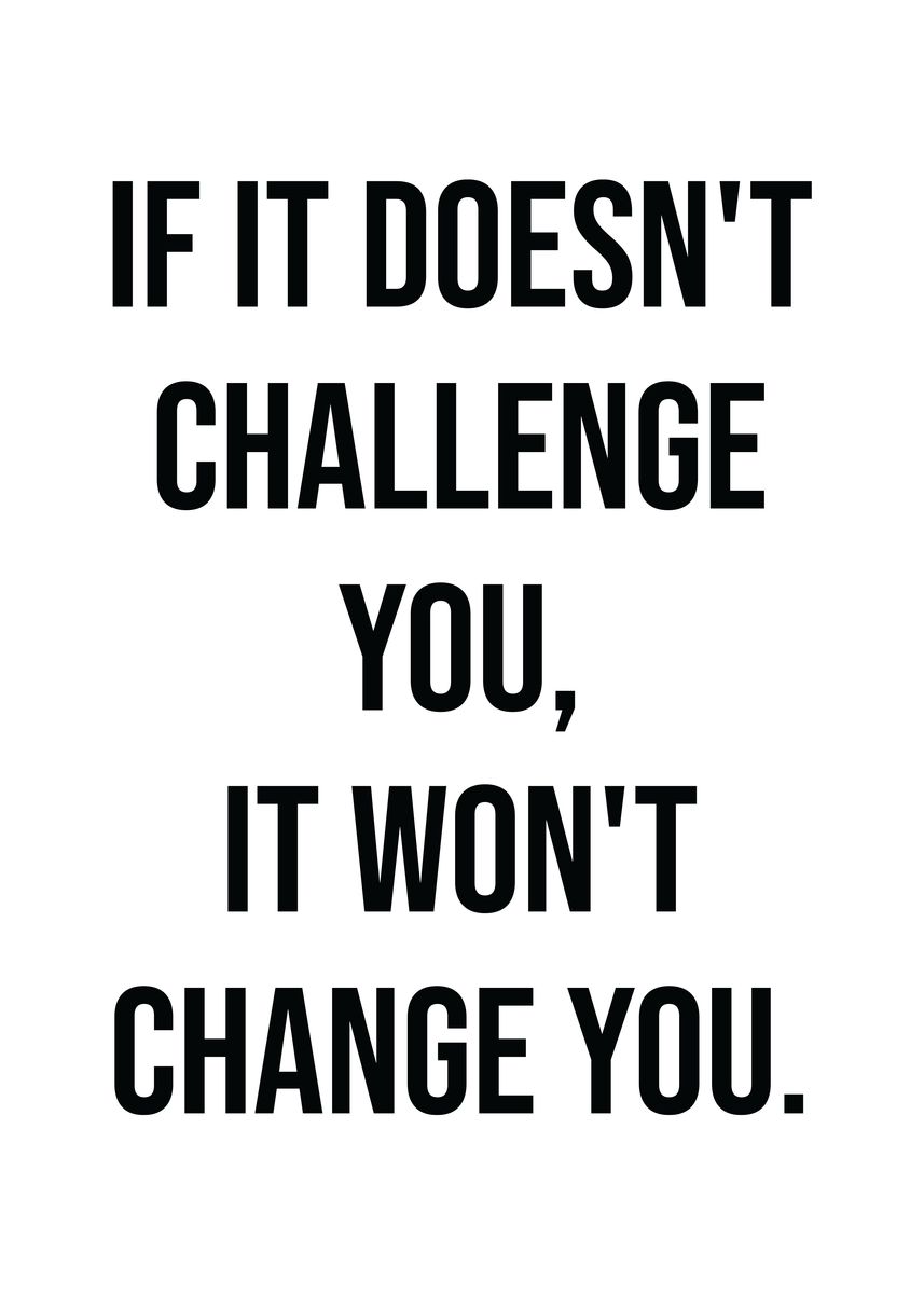 'Challenge You Change You' Poster, picture, metal print, paint by CHAN ...