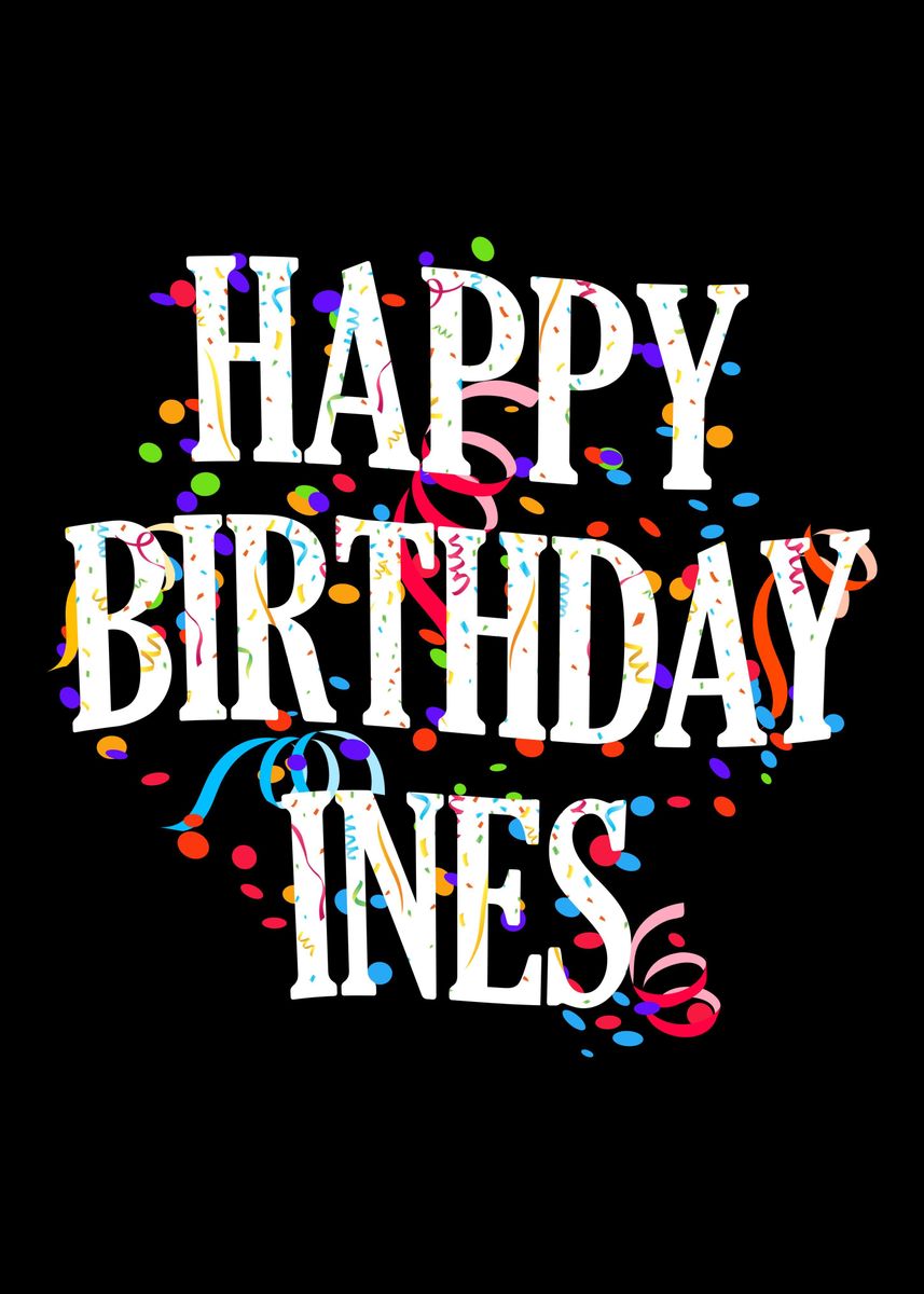 'Happy Birthday Ines' Poster by royalsigns | Displate