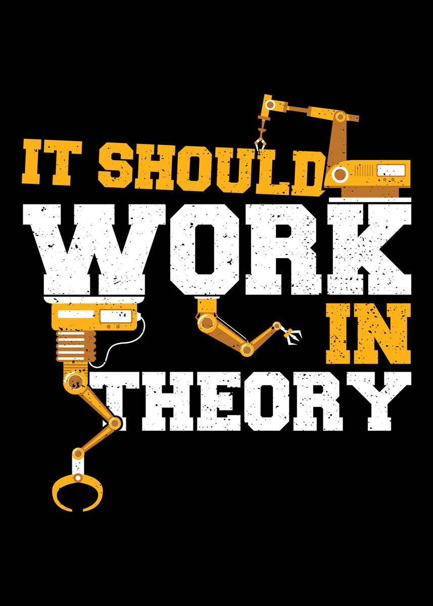 'It Should Work In Theory' Poster, picture, metal print, paint by ...
