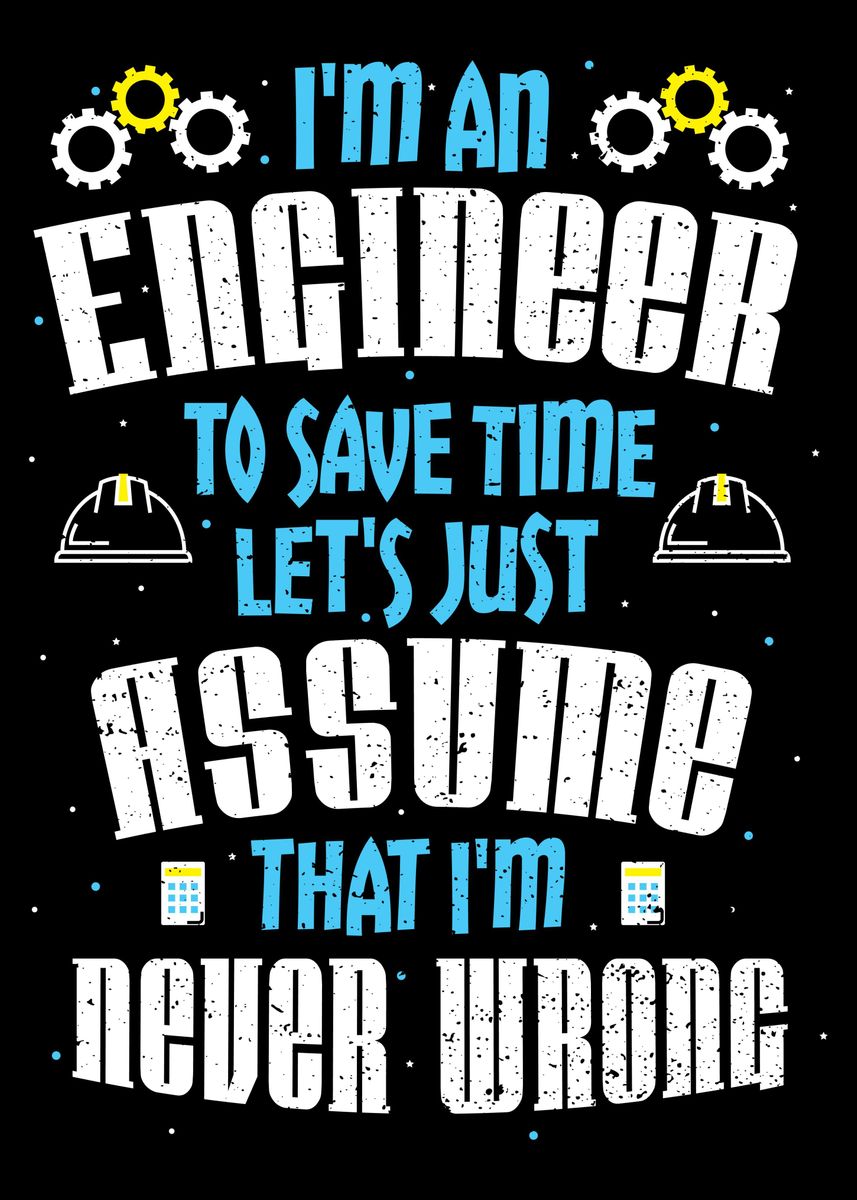 'Im An Engineer To Save Ti' Poster, picture, metal print, paint by ...