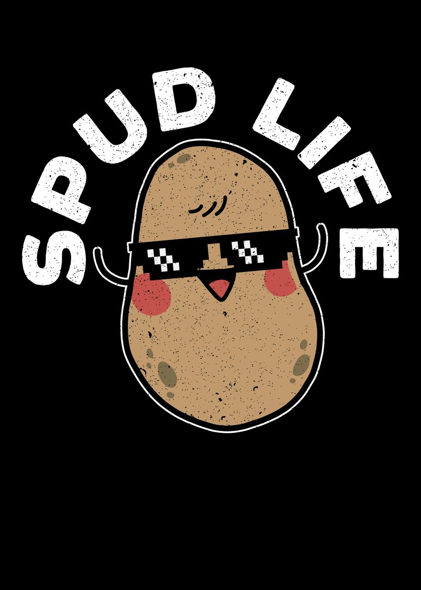 'Spud Life' Poster, picture, metal print, paint by NAO | Displate