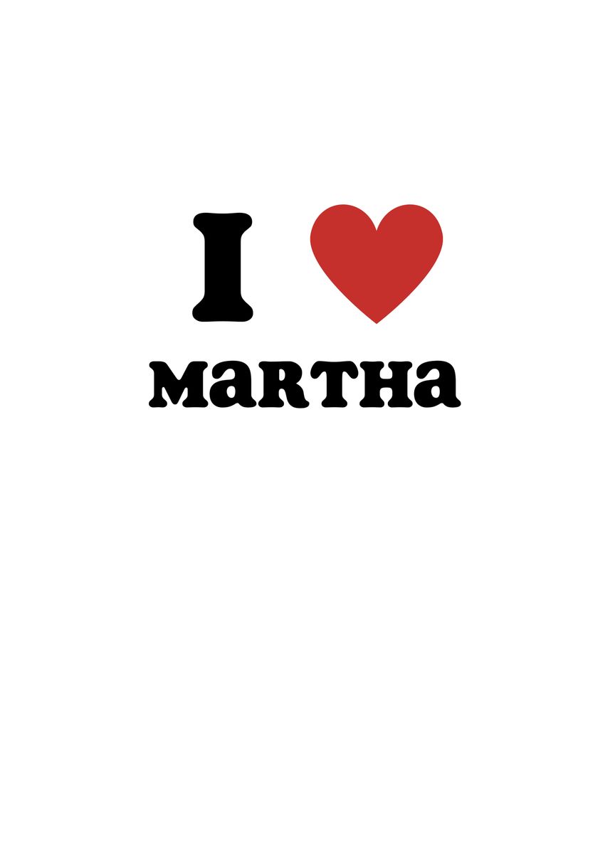 'I Love Martha' Poster by Francois Ringuette | Displate