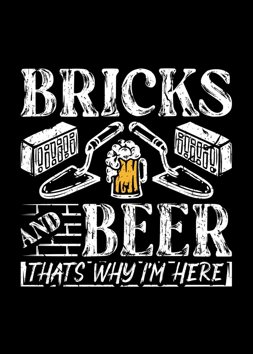 'Bricks And Beer Bricklayer' Poster, picture, metal print, paint by ...