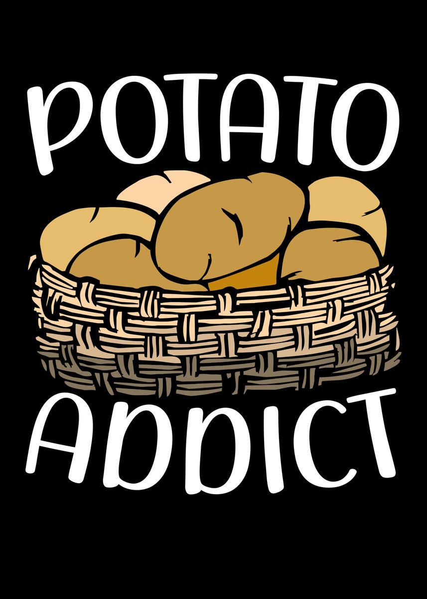 'Potato Addict' Poster, picture, metal print, paint by NAO | Displate