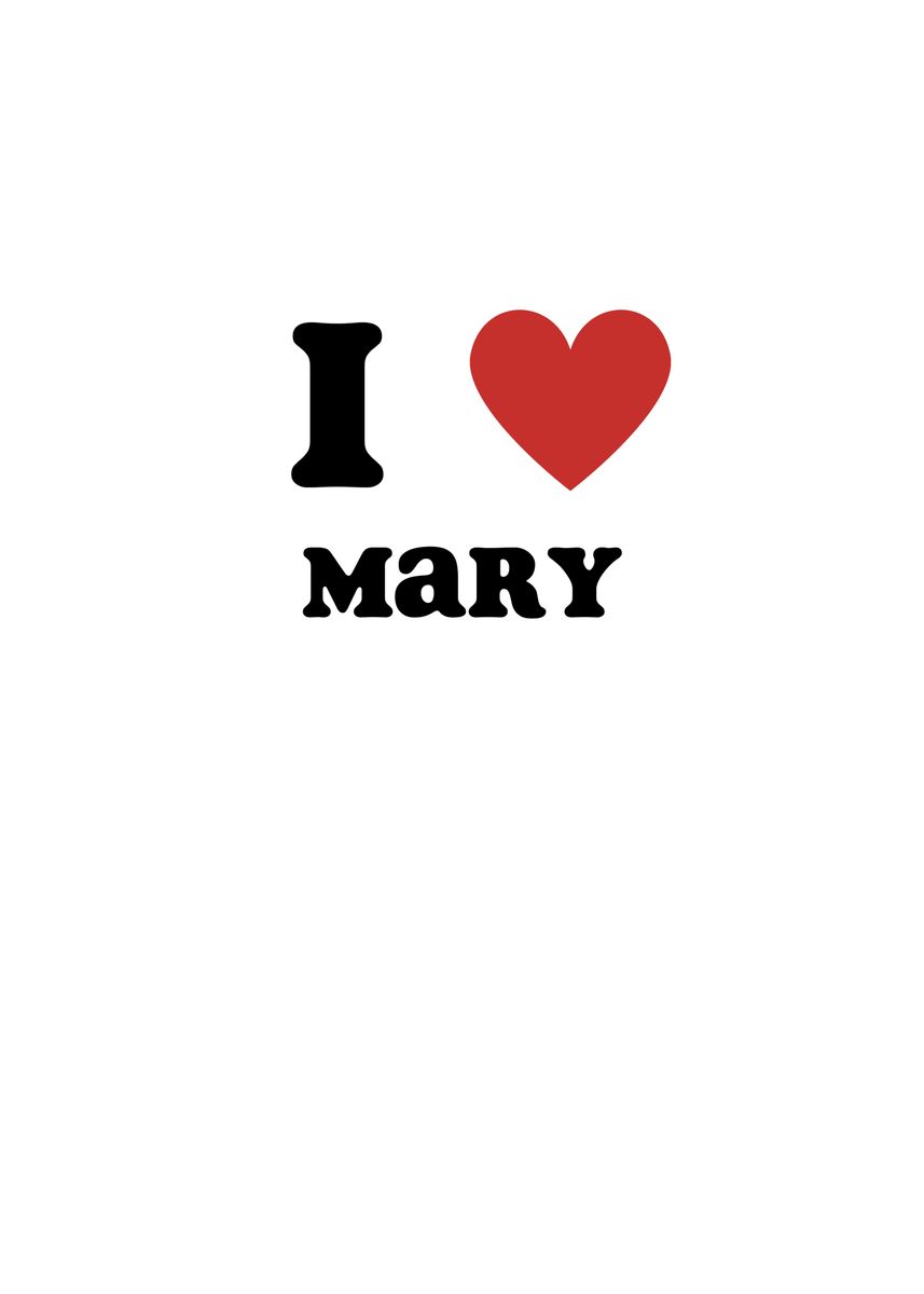 'I Love Mary' Poster, picture, metal print, paint by Francois Ringuette ...