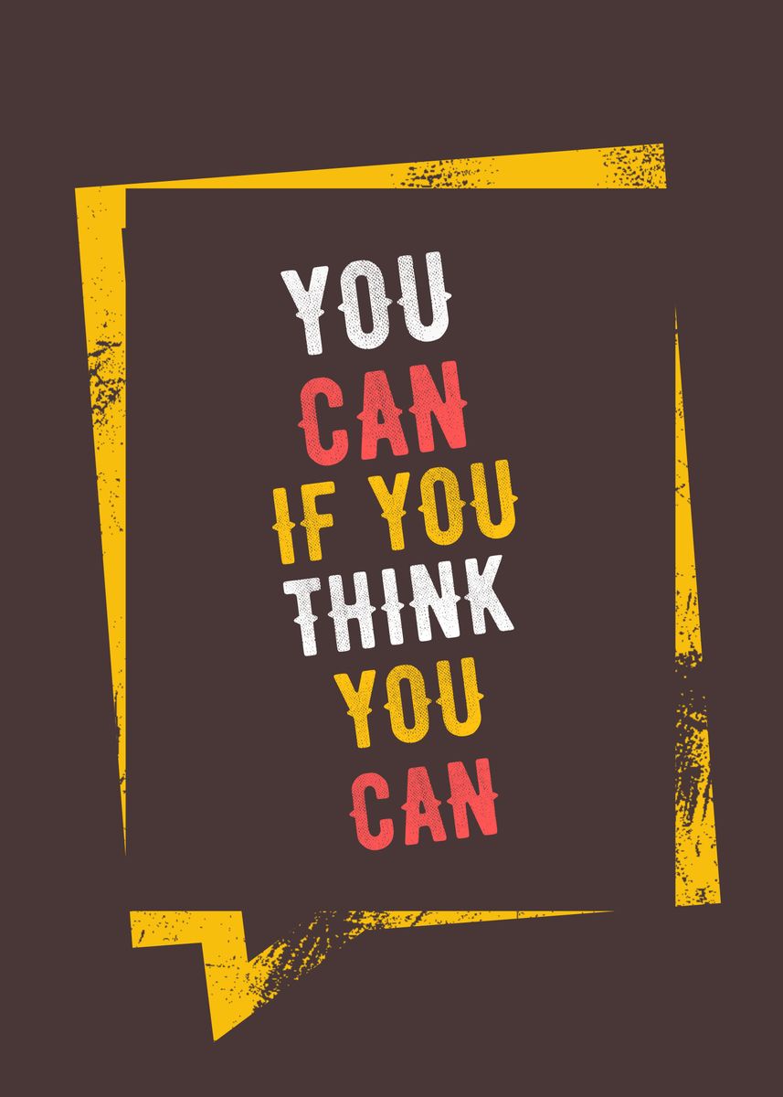 'You can if you think can' Poster, picture, metal print, paint by Alfin ...