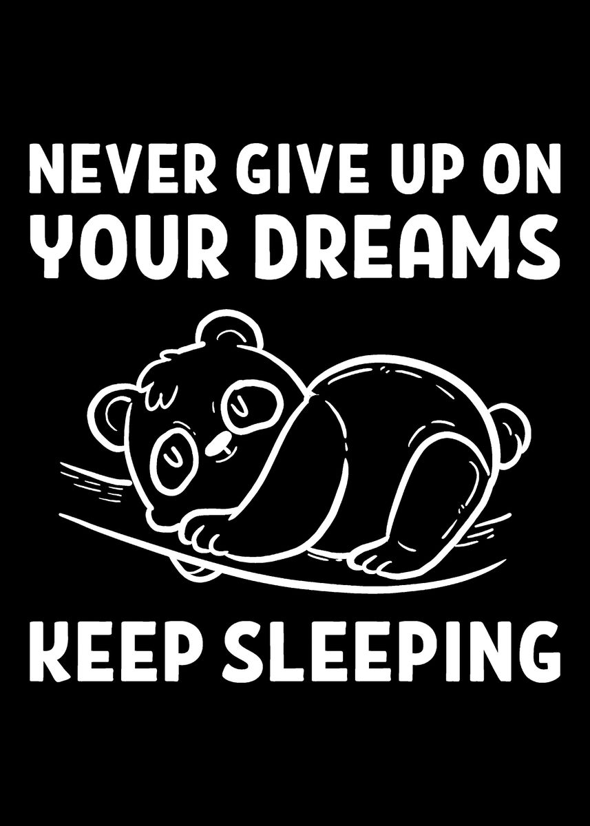 'Keep sleeping Unproductive' Poster, picture, metal print, paint by ...