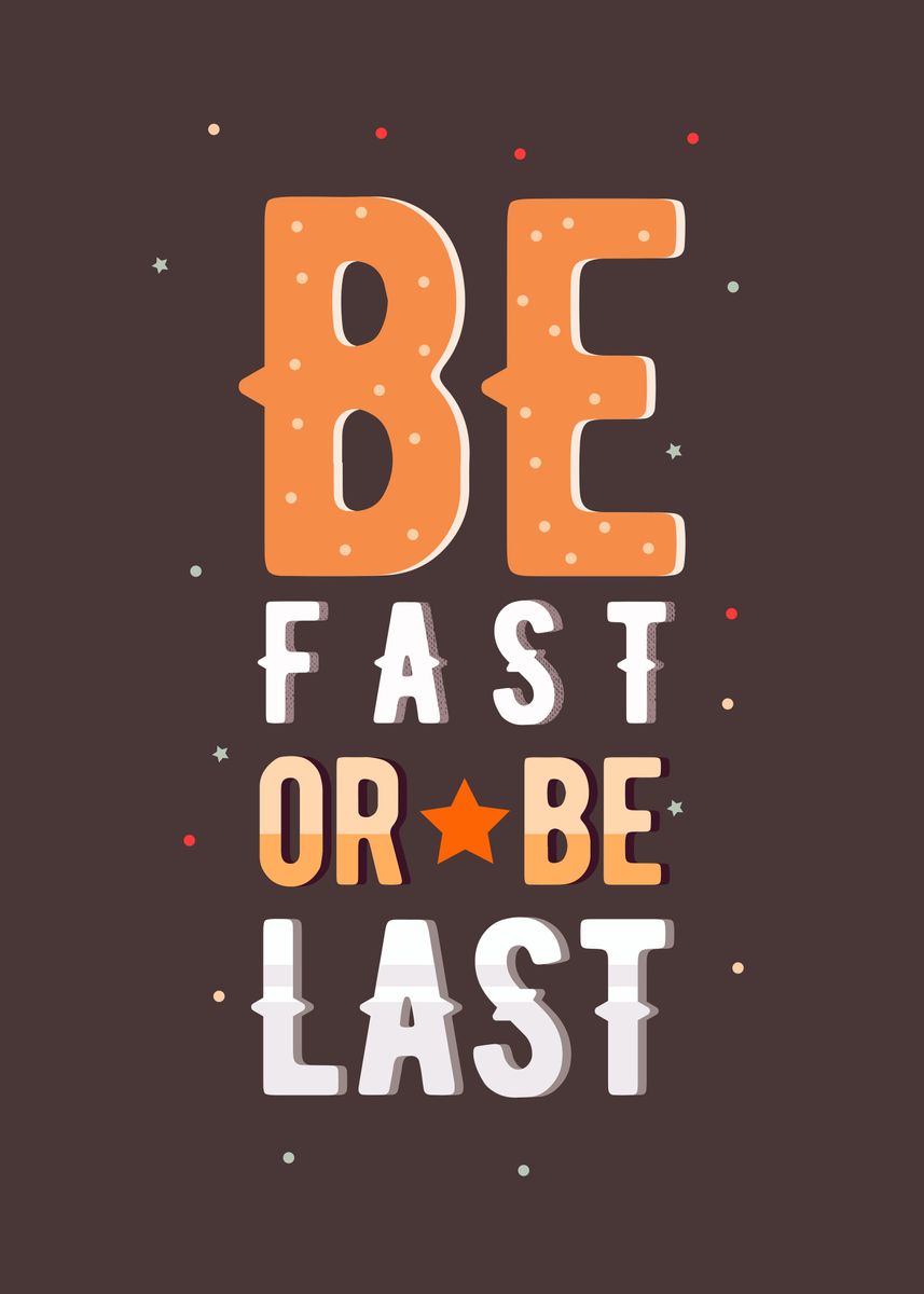 'Be fast or be last' Poster, picture, metal print, paint by Alfin ...