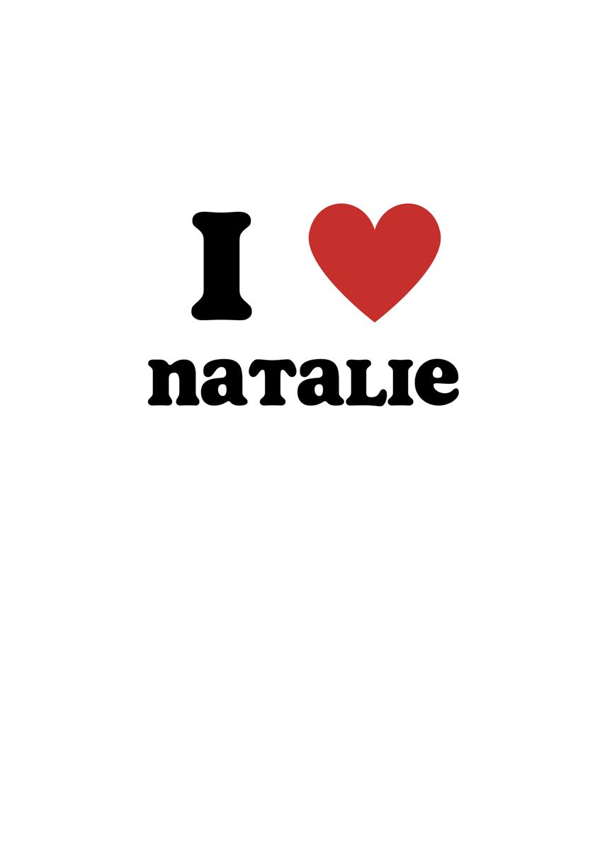 'I Love Natalie' Poster, picture, metal print, paint by Francois ...