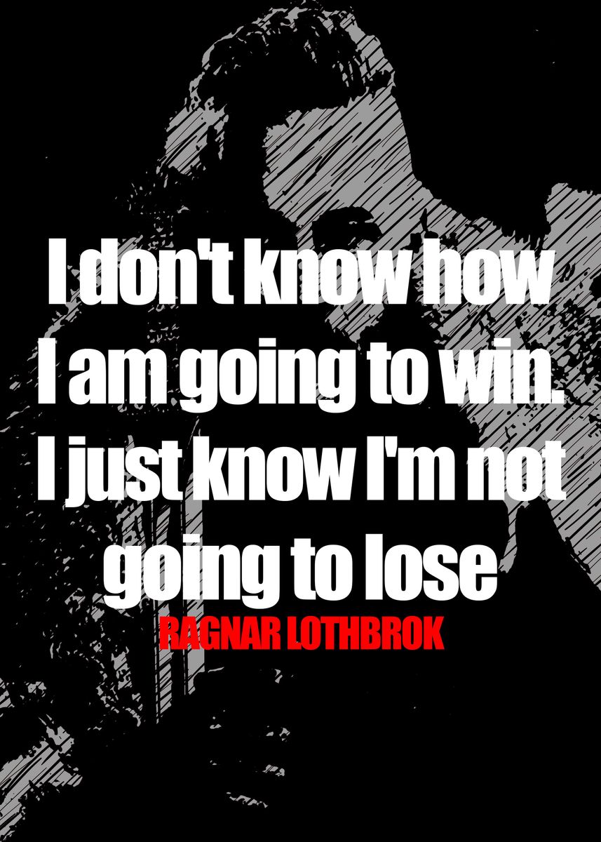 'Ragnar Lothbrok Quotes' Poster, picture, metal print, paint by Faqih ...