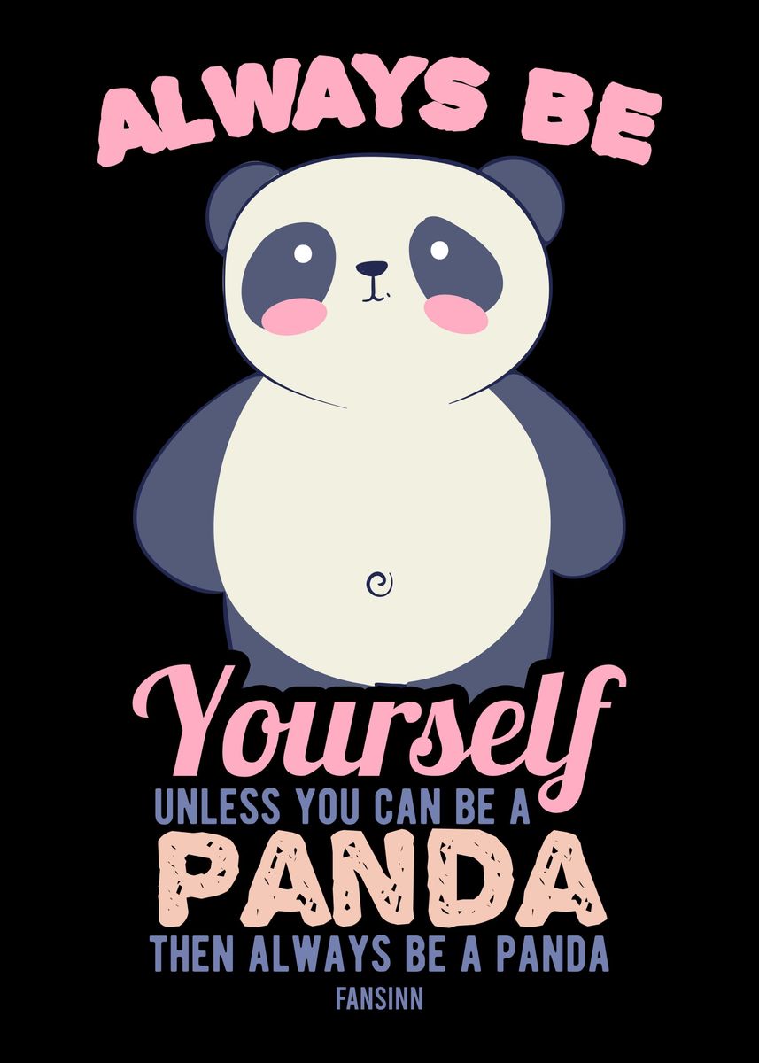 'Always Be Yourself Panda' Poster by fansinn | Displate