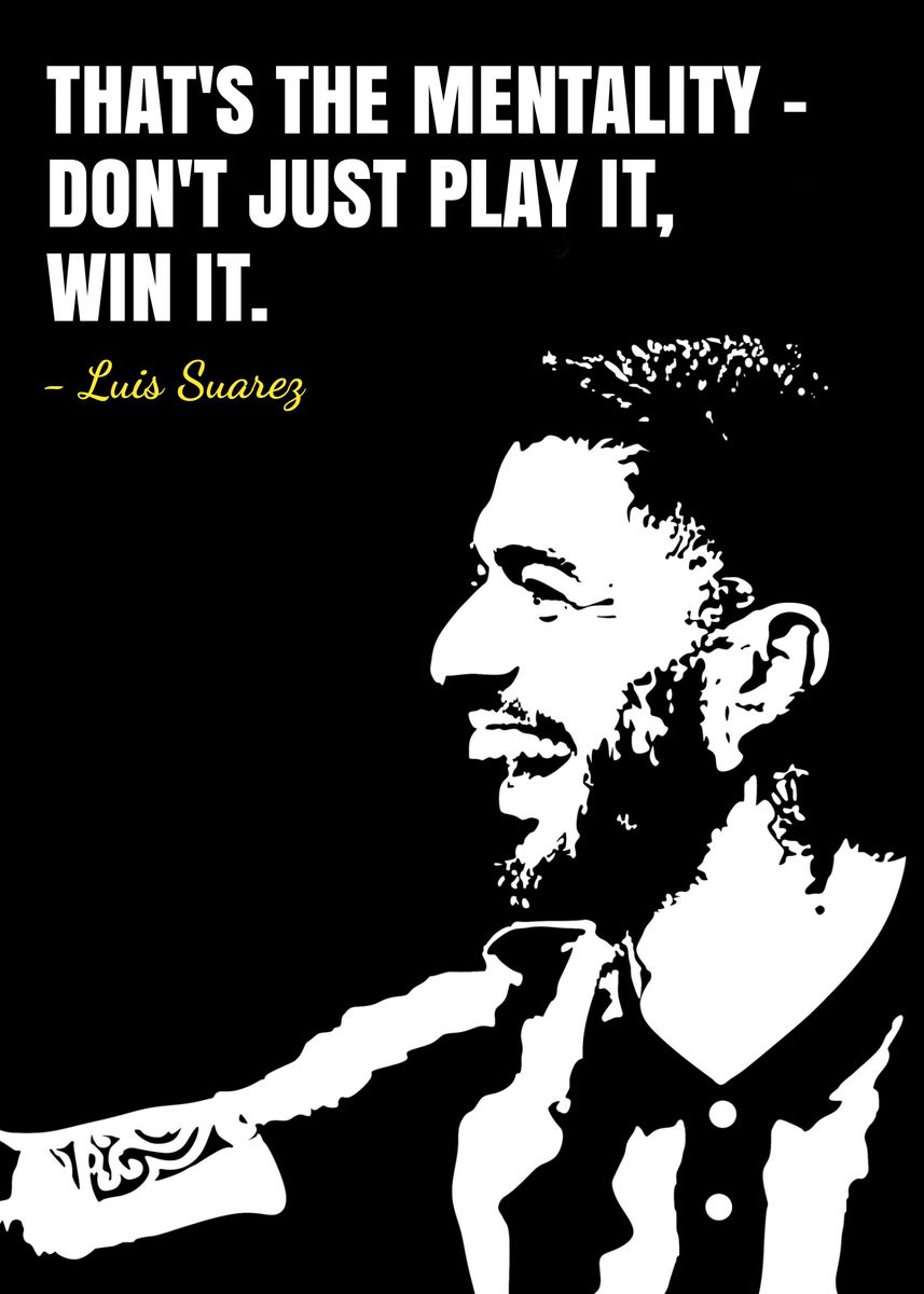 'Luis Suarez quotes' Poster, picture, metal print, paint by iwak ayam ...
