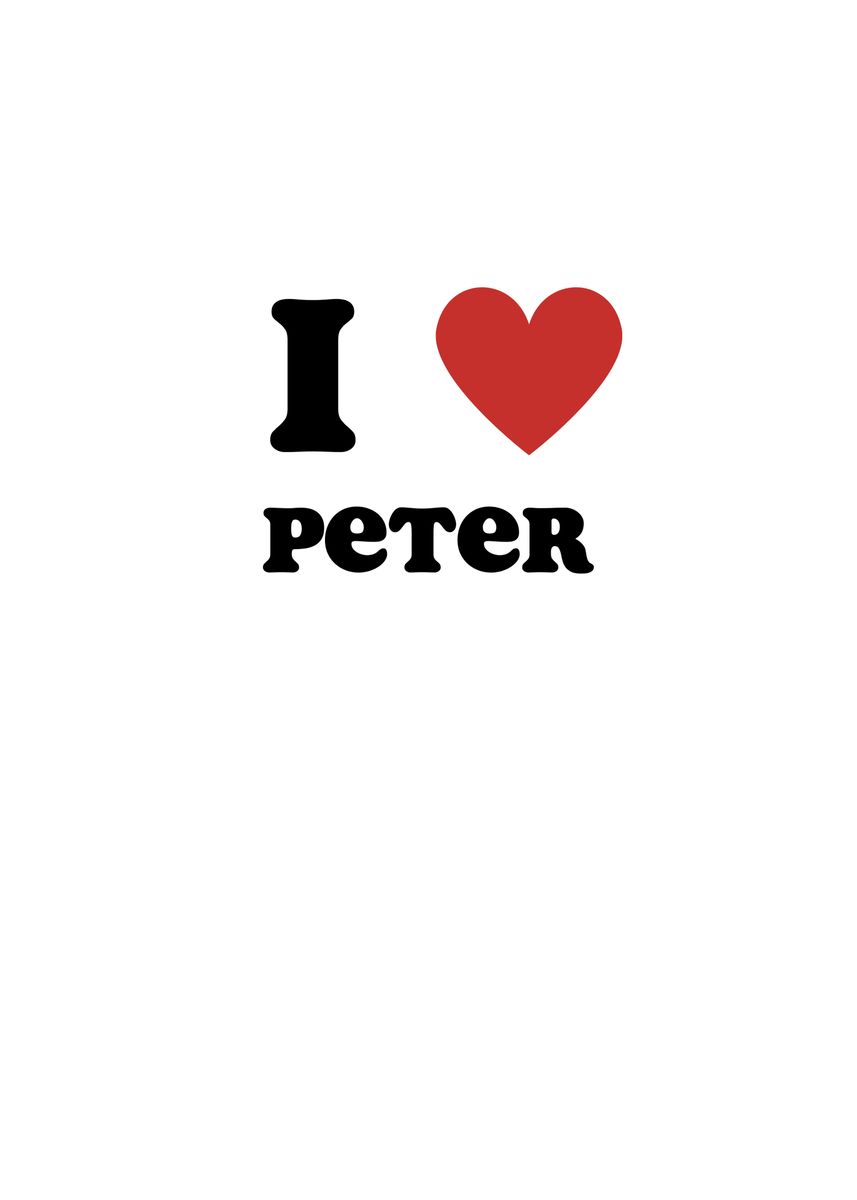 'I Love Peter' Poster, picture, metal print, paint by Francois ...
