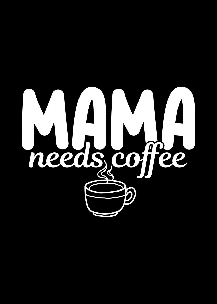 'Mama Coffee Mothers Day' Poster by Mealla | Displate