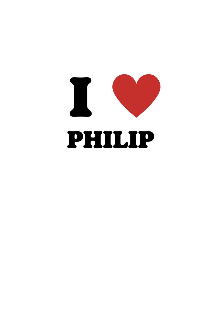 'I Love Philip' Poster, picture, metal print, paint by Francois ...