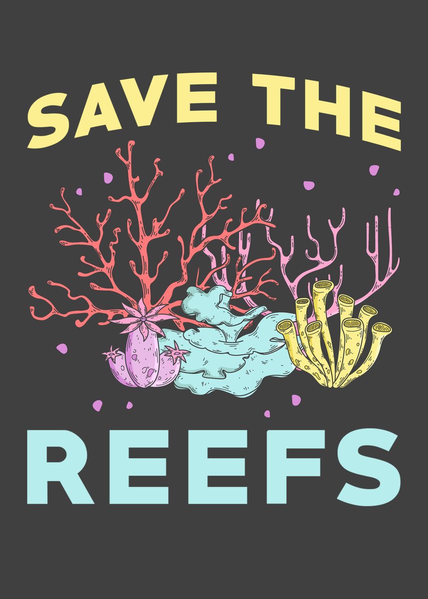 'Save The Reefs' Poster, picture, metal print, paint by schmugo | Displate