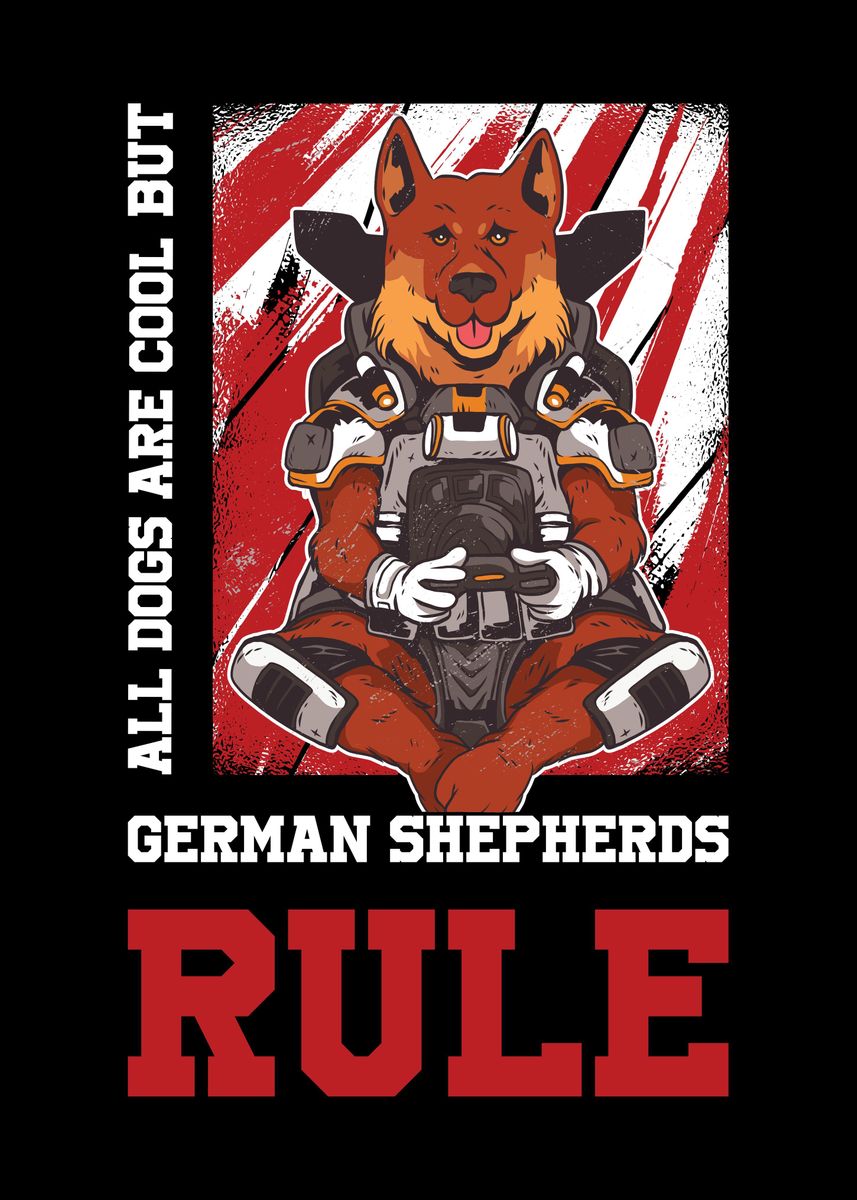 'German Shepherds Rule' Poster, picture, metal print, paint by CatRobot ...