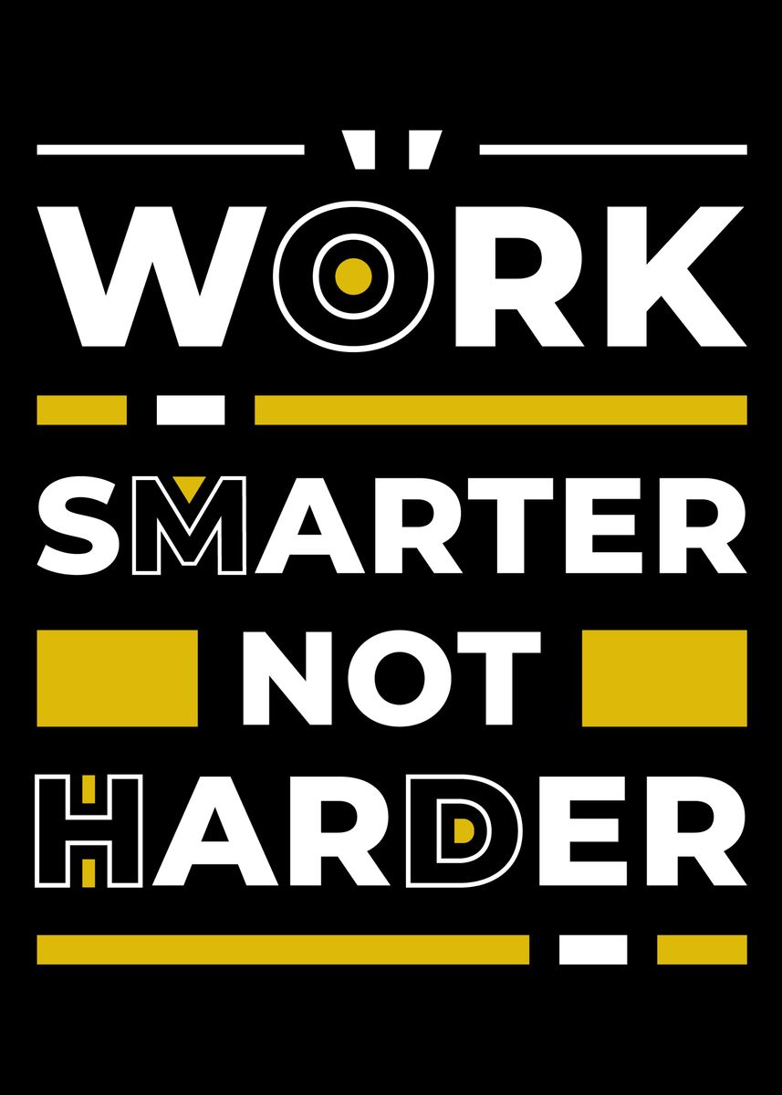 'Work smarter not Harder' Poster by Max Ronn | Displate