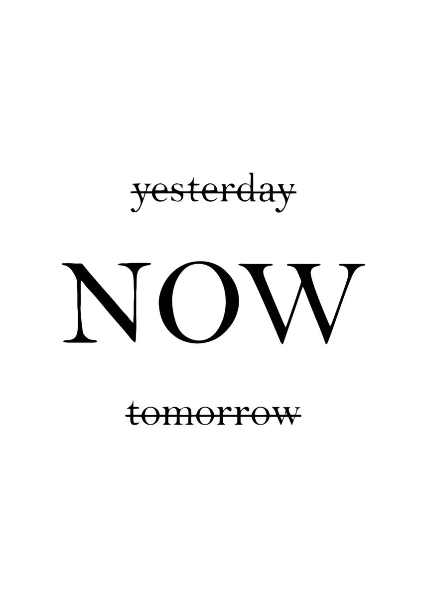 'NOW quote inspirational' Poster, picture, metal print, paint by LCW17 ...