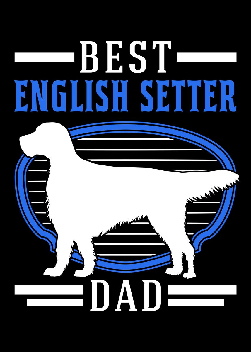 'Best English Setter Dad' Poster, picture, metal print, paint by ...