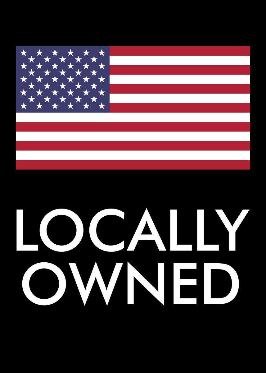 'USA BLACK LOCALLY OWNED' Poster by Atomic Chinook | Displate