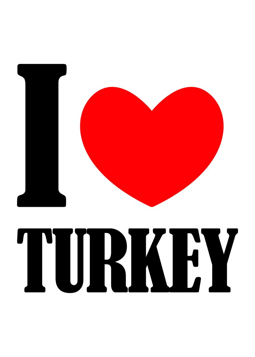 'I Love Turkey' Poster, picture, metal print, paint by artisticdesign ...