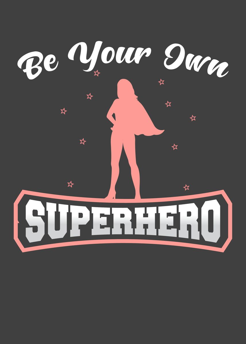 'Be your own Superhero' Poster, picture, metal print, paint by schmugo ...