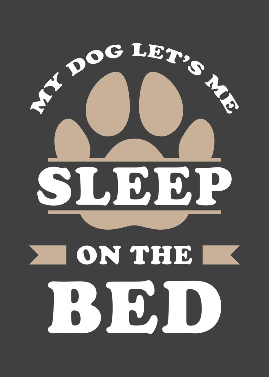'Dog Bed Saying' Poster, picture, metal print, paint by schmugo | Displate