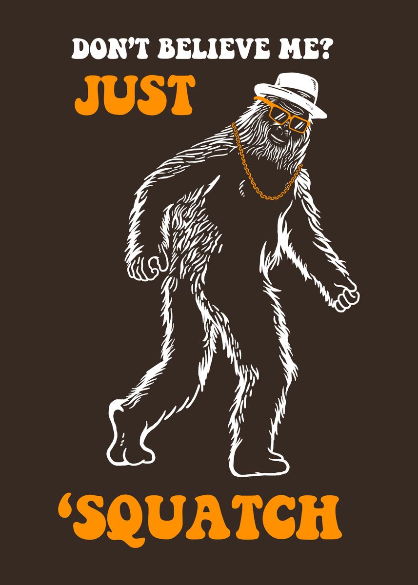 'Just Squatch' Poster, picture, metal print, paint by Yipptee | Displate