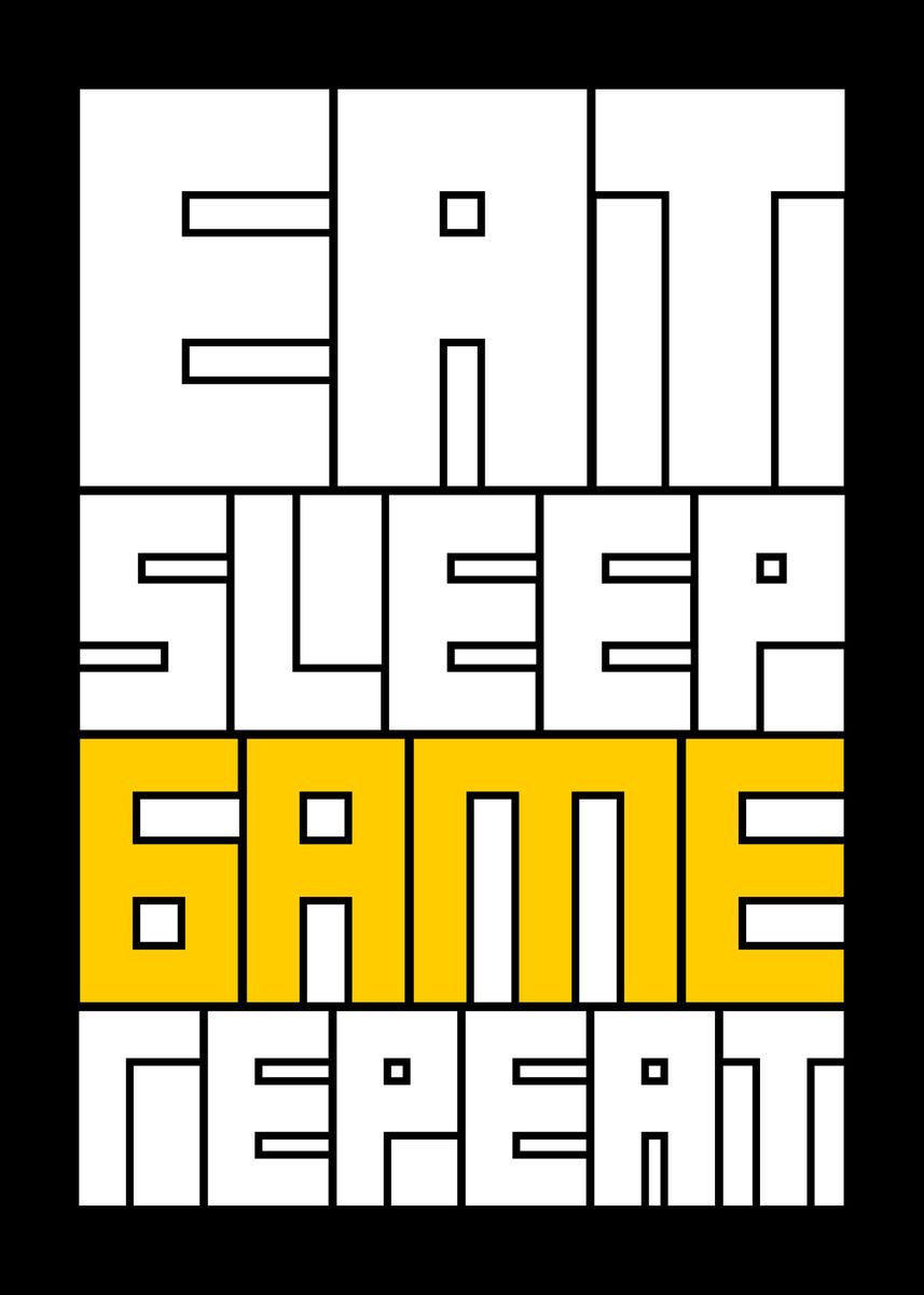'eat sleep game repeat' Poster, picture, metal print, paint by Izmo ...