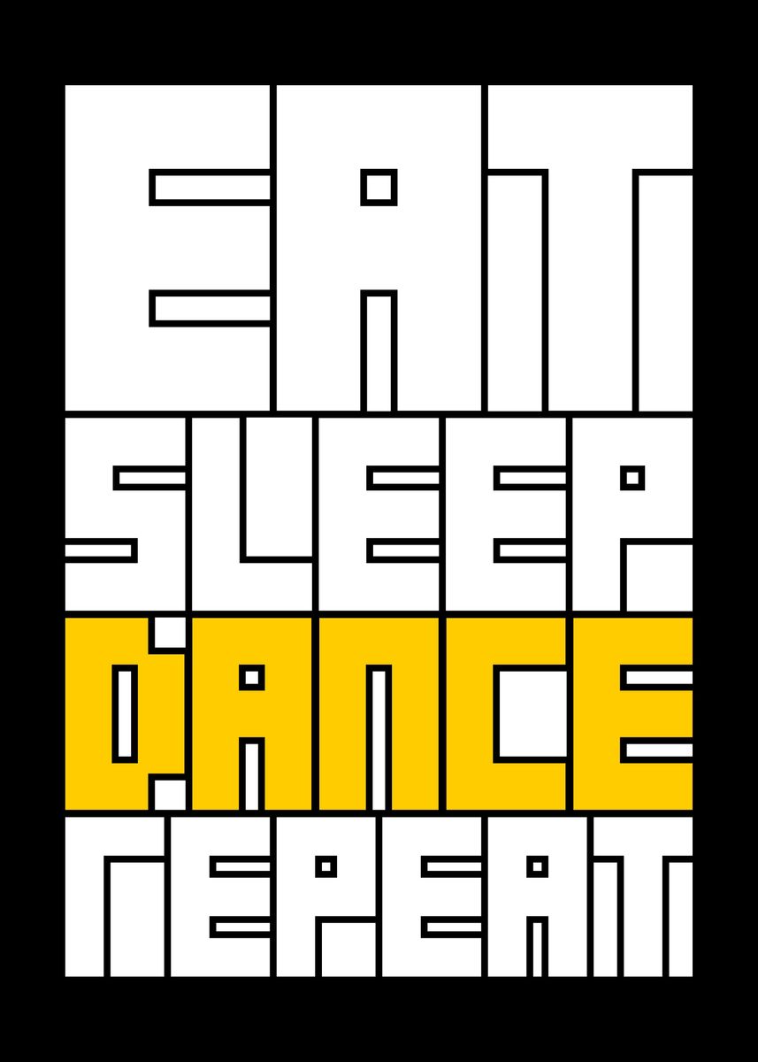 'eat sleep dance repeat' Poster, picture, metal print, paint by Izmo ...
