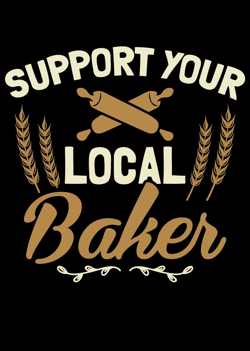 'Support Your Local Baker' Poster, picture, metal print, paint by LaLou ...
