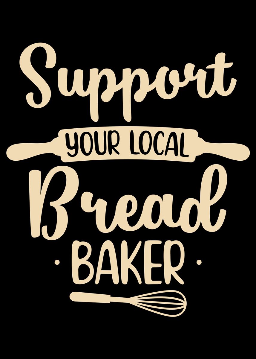 'Support Your Local Baker' Poster, picture, metal print, paint by LaLou ...