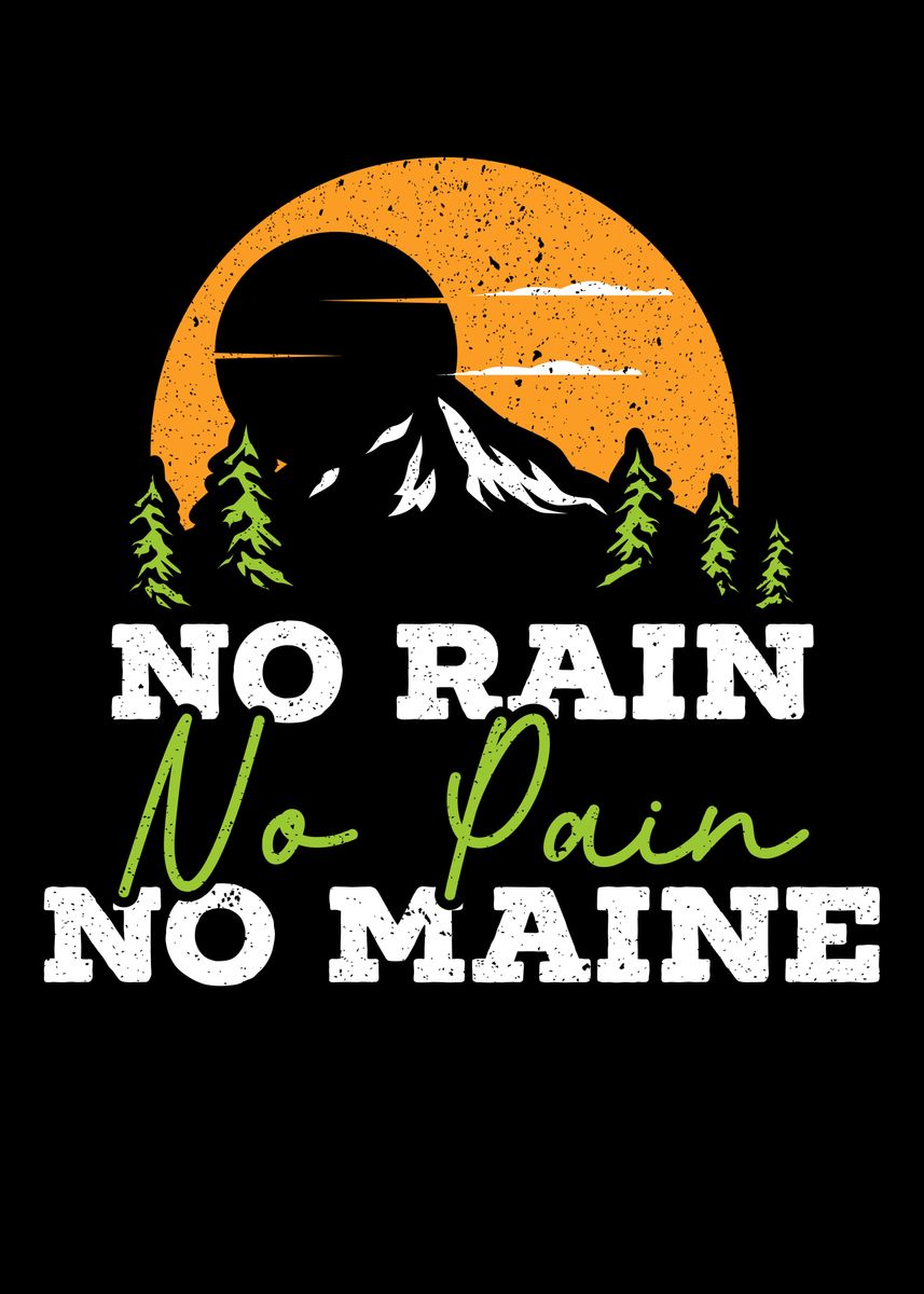'No Rain No Pain No Maine' Poster, picture, metal print, paint by NAO ...