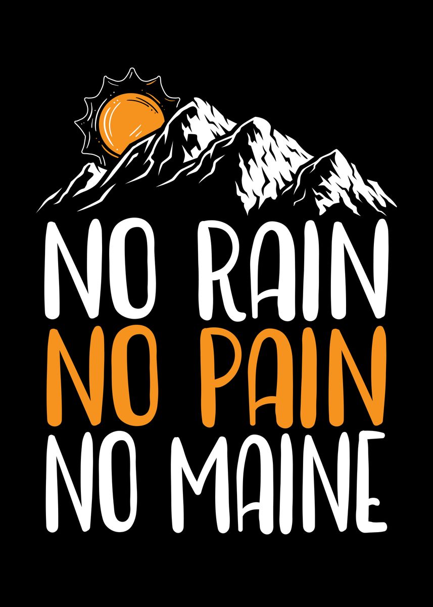 'No Rain No Pain No Maine' Poster, picture, metal print, paint by NAO ...