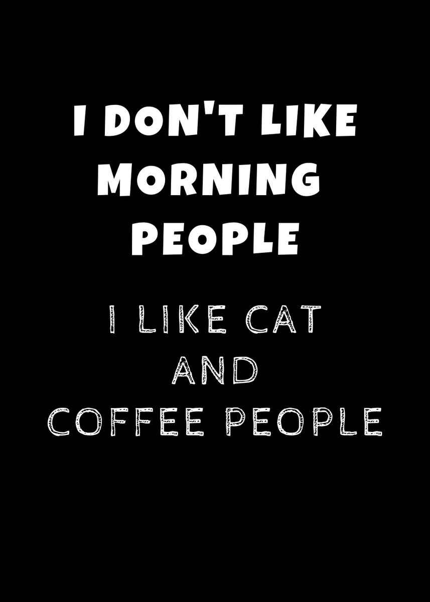 'Morning People Cat Morning' Poster, picture, metal print, paint by ...