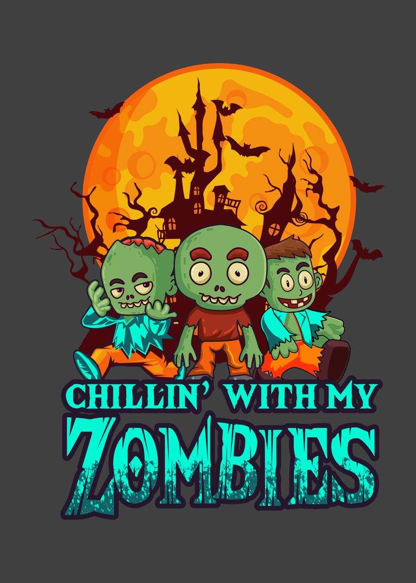 'Chillin With My Zombies' Poster, picture, metal print, paint by ...