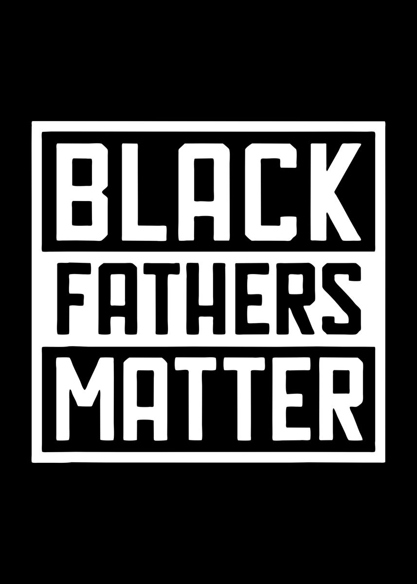 'black fathers matter' Poster, picture, metal print, paint by Sigit Nur ...