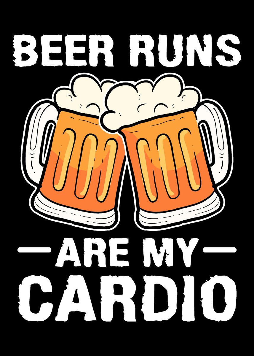 'Beer runs cardio Alcoholic' Poster, picture, metal print, paint by ...